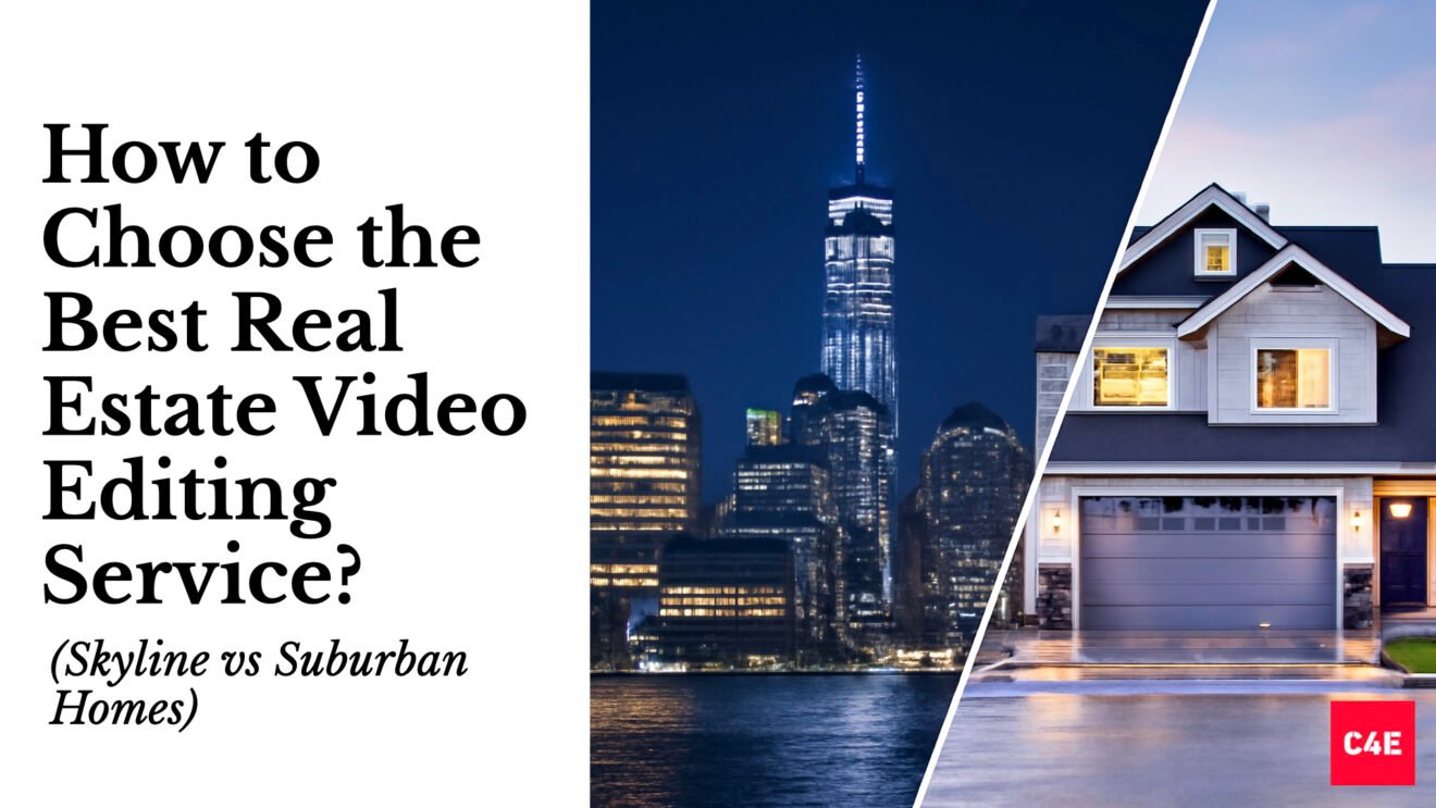 How to Choose the Best Real Estate Video Editing Service? - Welcome to C4E!